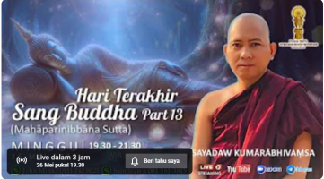 DHAMMATALK — Live Sayadaw Kumārābhivaṃsa Topik : HARI TERAKHIR SANG BUDDHA Mahāparinibbāna Sutta ...